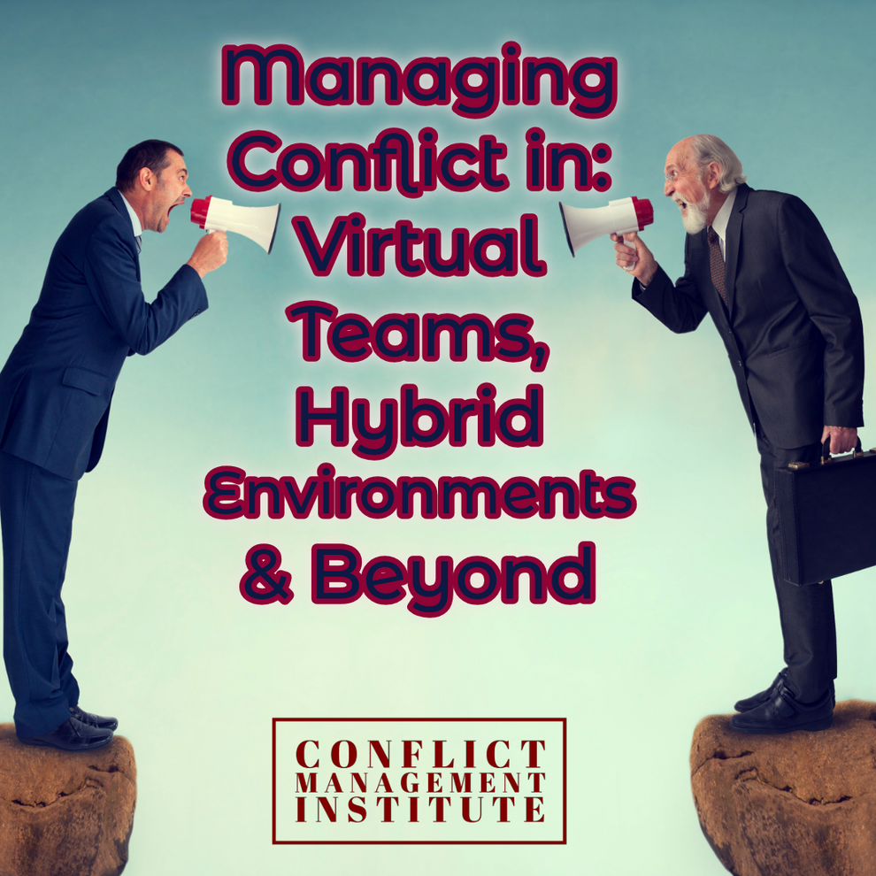 Managing Conflict in a Changing Workforce: Virtual Teams, Hybrid Envir ...